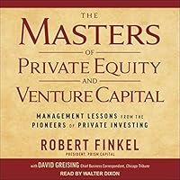 The Masters of Private Equity and Venture Capital: Management Lessons ...