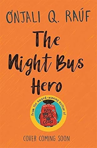 The Night Bus Hero by Onjali Q. Raúf