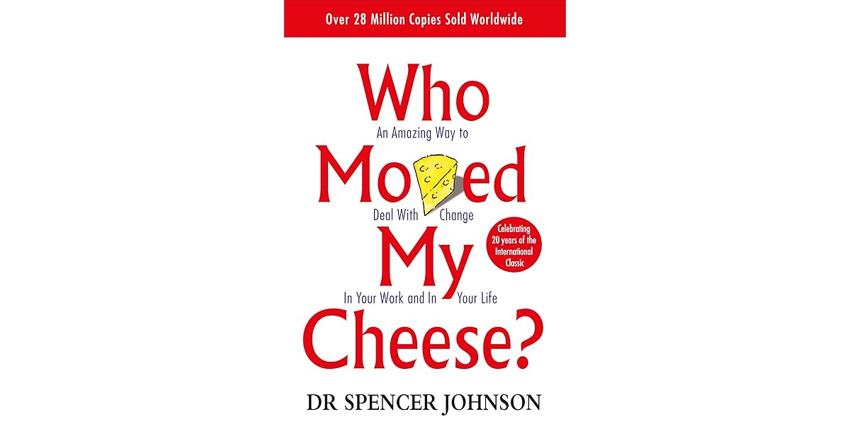 Who Moved My Cheese?: An Amazing Way to Deal with Change in Your Work ...