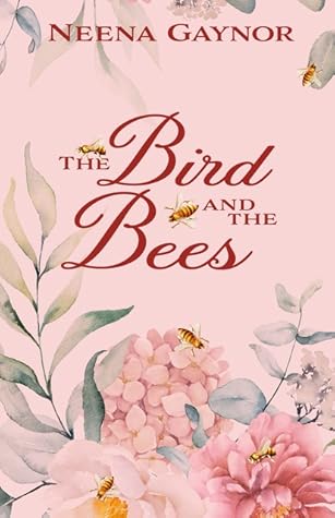 The Bird and the Bees by Neena Gaynor