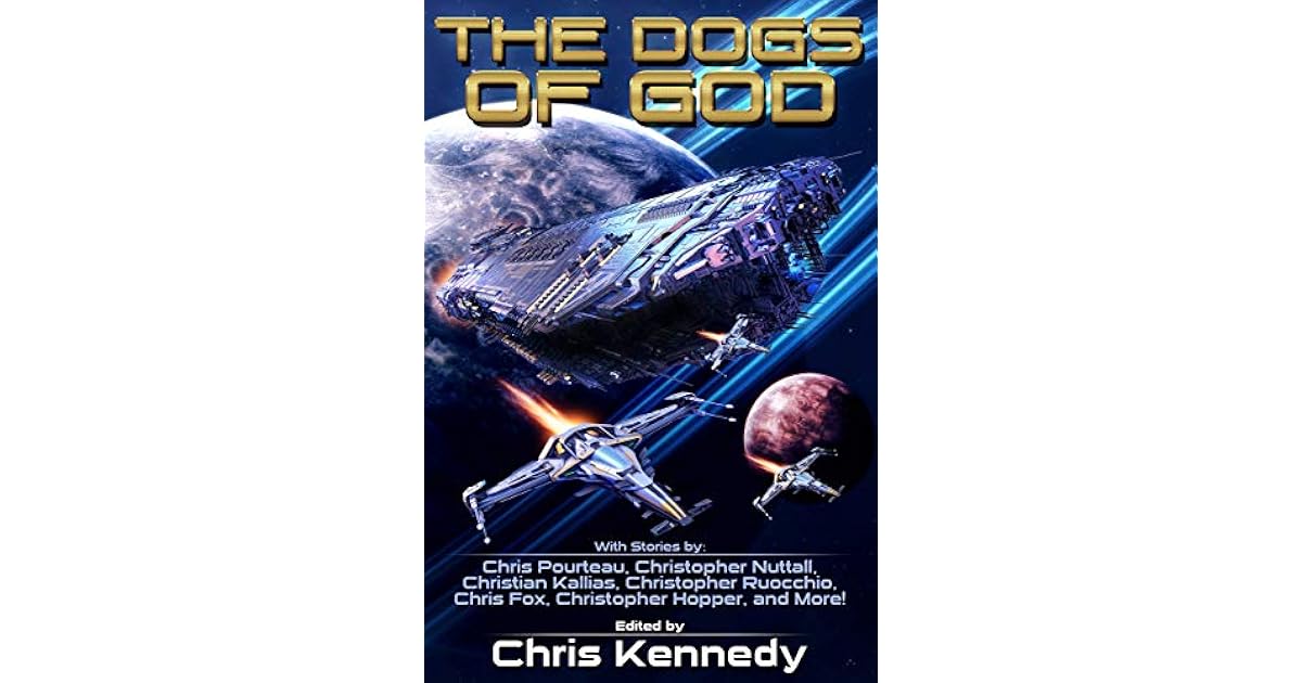 The Dogs of God by Chris Kennedy