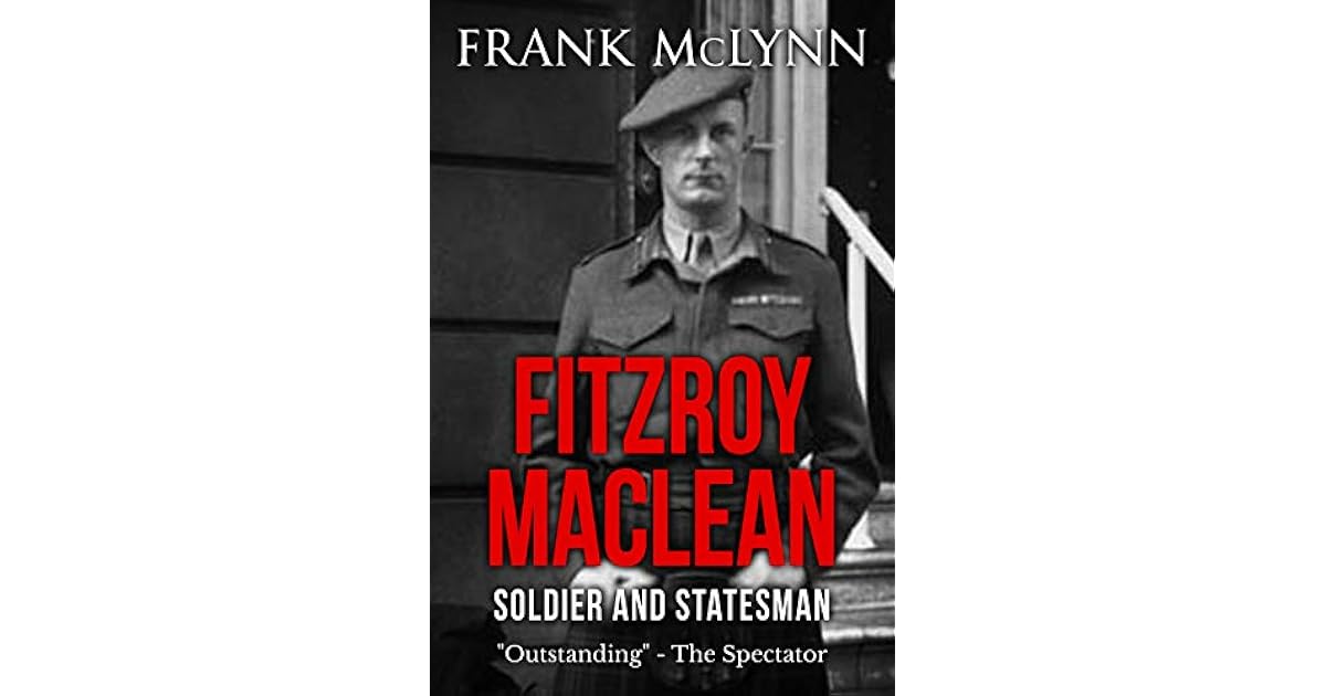 Fitzroy Maclean: Soldier & Statesman by Frank McLynn
