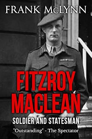 Fitzroy Maclean: Soldier & Statesman by Frank McLynn