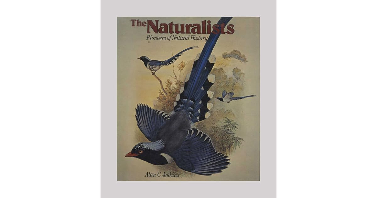 The Naturalists: Pioneers of Natural History by Alan C. Jenkins
