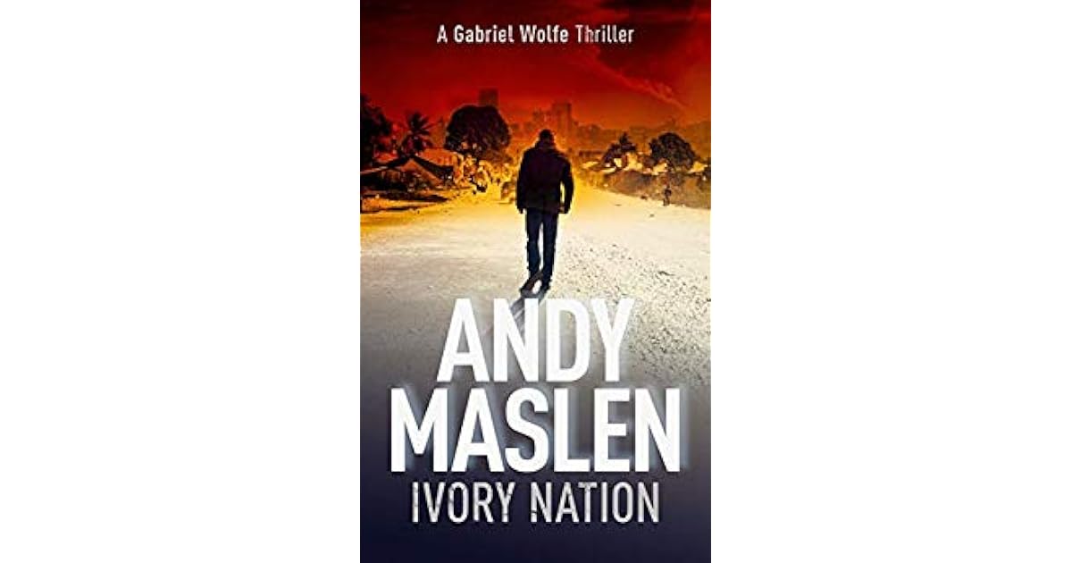 Ivory Nation (Gabriel Wolfe #10) by Andy Maslen
