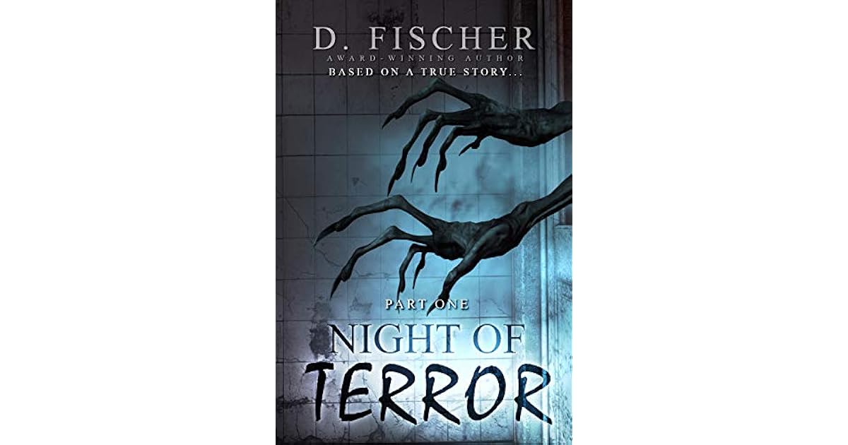 Night of Terror: Based on a True Story by D. Fischer