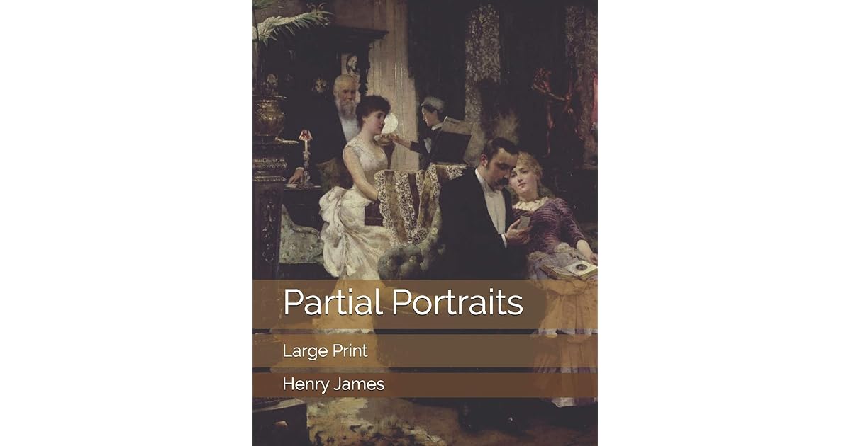 Partial Portraits by Henry James