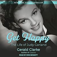 Get Happy: The Life of Judy Garland by Gerald Clarke
