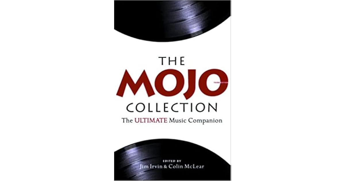 The Mojo Collection: The Ultimate Music Companion by Jim Irvin