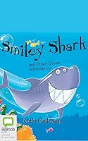 Smiley Shark and other Ocean Adventures by Ruth Galloway
