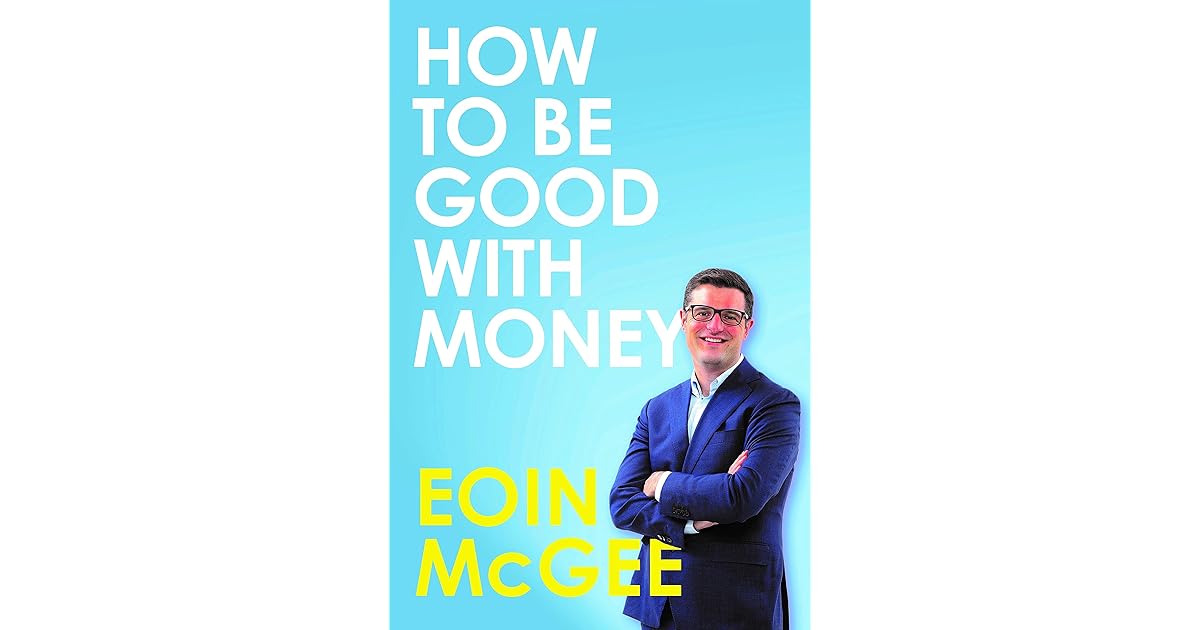 How to Be Good With Money by Eoin McGee