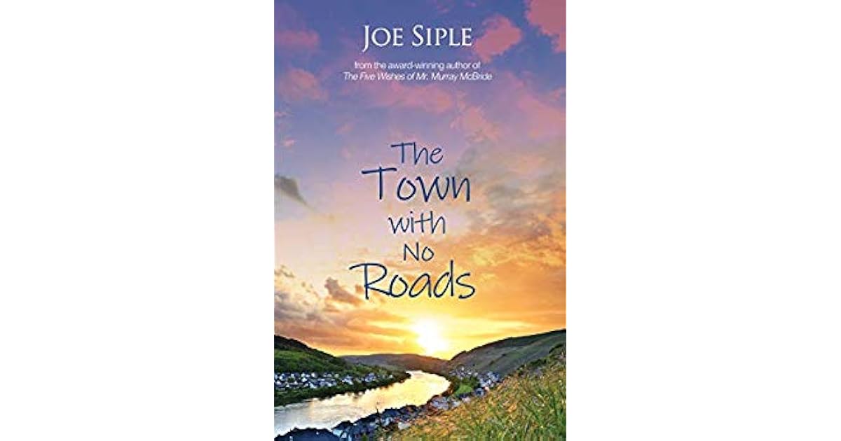The Town with No Roads by Joe Siple