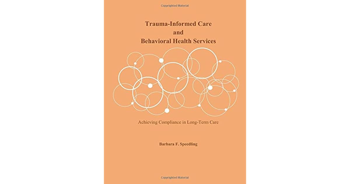 Trauma-Informed Care and Behavioral Health Services: Achieving ...