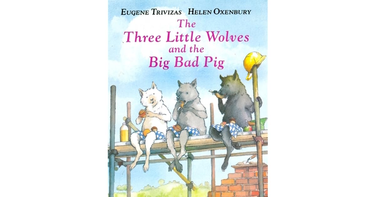 The Three Little Wolves and the Big Bad Pig by Eugene Trivizas