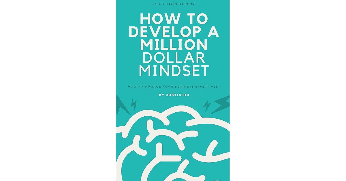 How To Develop A Million Dollar Mindset by Justin Ho Guo Shun