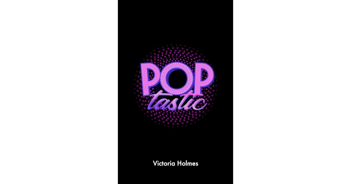 Poptastic by Victoria Holmes