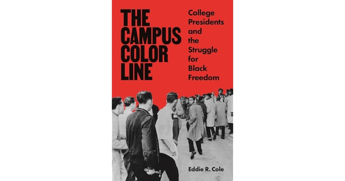 The Campus Color Line: College Presidents and the Struggle for Black ...