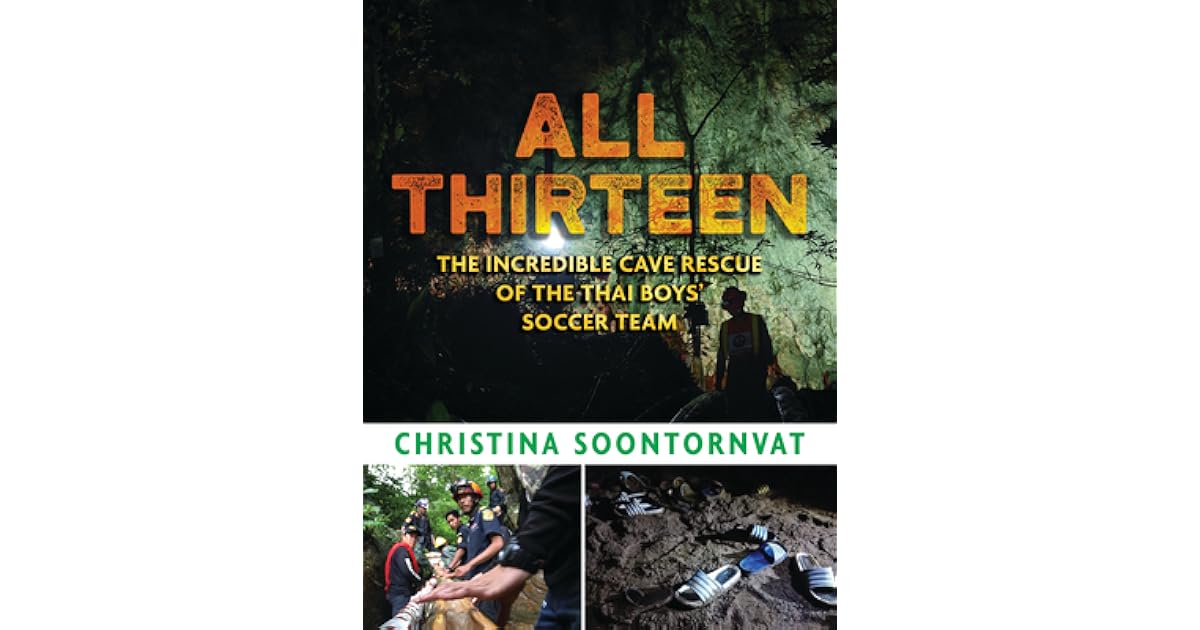 All Thirteen: The Incredible Cave Rescue of the Thai Boys' Soccer Team ...