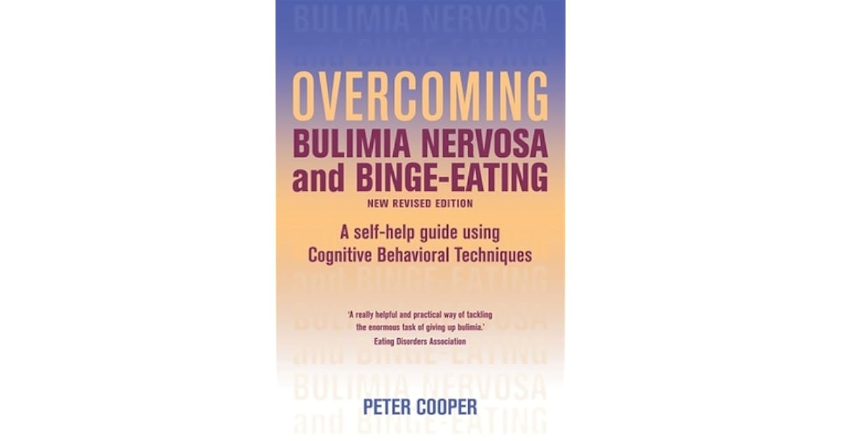 Overcoming Bulimia Nervosa and Binge Eating: A Self-Help Guide Using ...