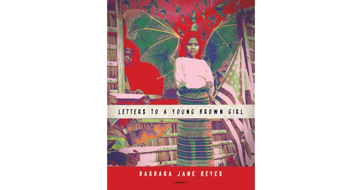 Letters to a Young Brown Girl by Barbara Jane Reyes