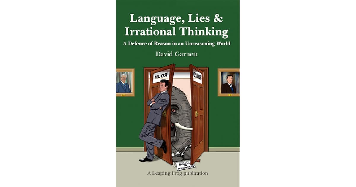 Language, Lies and Irrational Thinking: A Defence of Reason in an ...