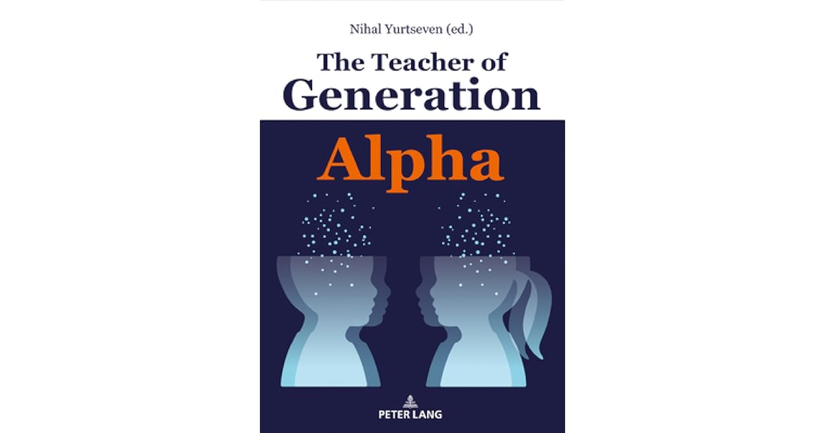 The Teacher of Generation Alpha by Nihal Yurtseven