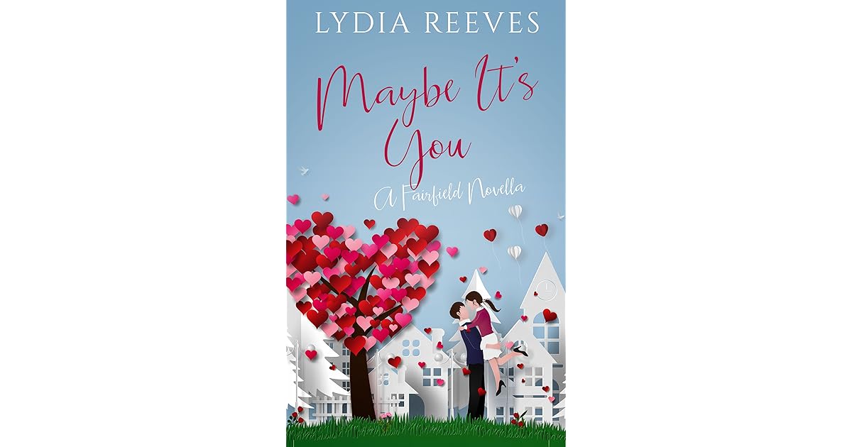 Maybe It's You (Fairfield, #1) by Lydia Reeves