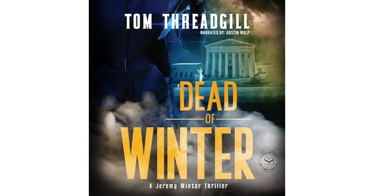 Dead of Winter: A Jeremy Winter Thriller by Tom Threadgill
