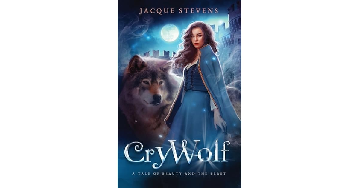 Cry Wolf: A Tale of Beauty and the Beast by Jacque Stevens