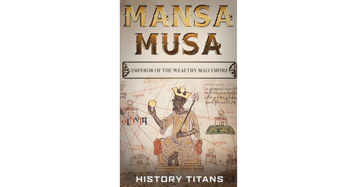Mansa Musa: Emperor of The Wealthy Mali Empire by History Titans
