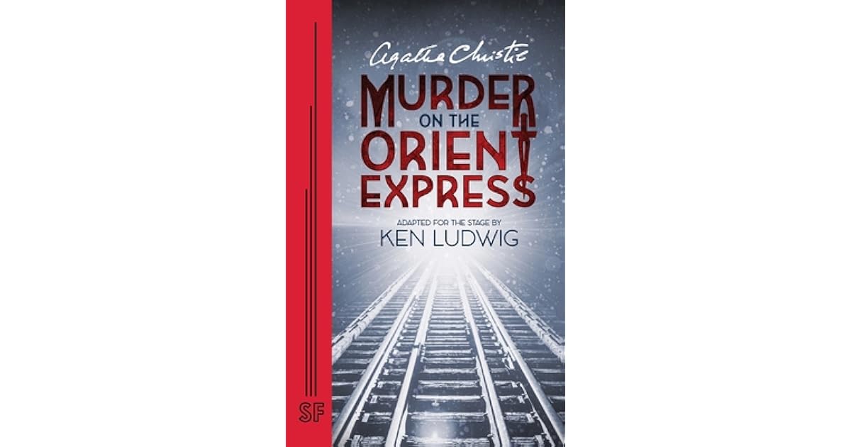 Agatha Christie's Murder on the Orient Express by Ken Ludwig