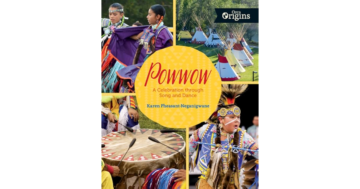 Powwow: A Celebration Through Song and Dance by Karen Pheasant-Neganigwane