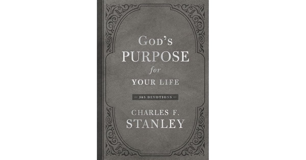 God's Purpose for Your Life: 365 Devotions by Charles F Stanley