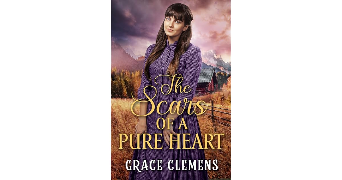 The Scars of a Pure Heart by Grace Clemens