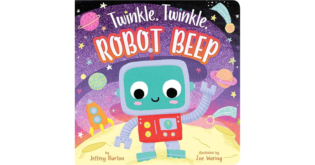 Twinkle, Twinkle, Robot Beep by Jeffrey Burton
