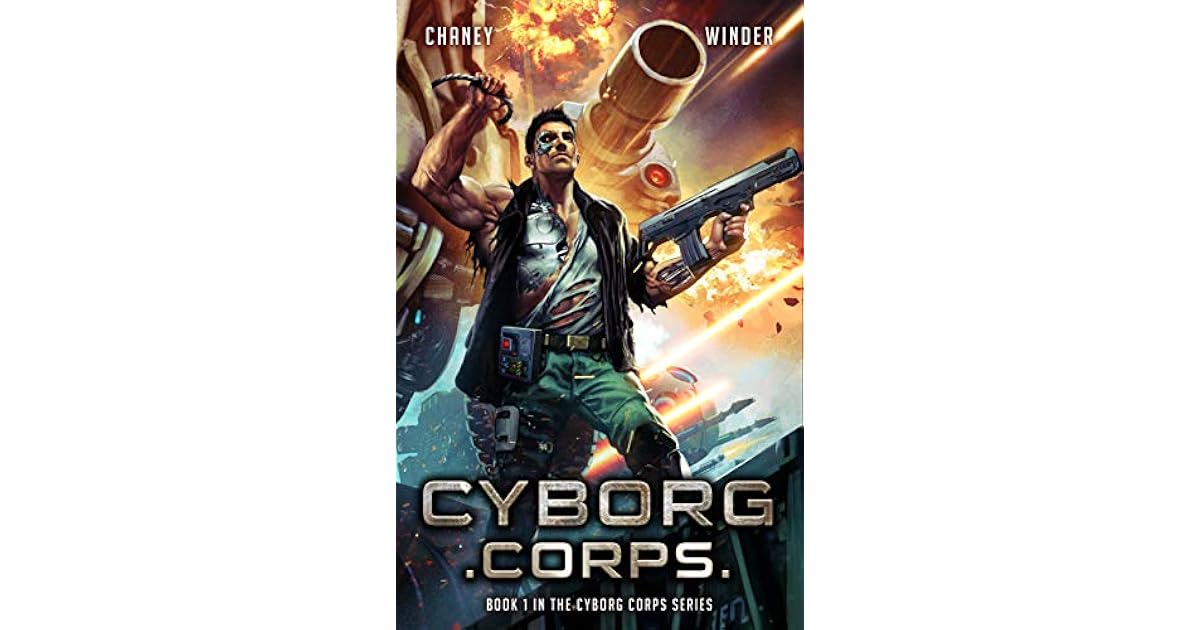 Cyborg Corps (Cyborg Corps, #1) by J.N. Chaney