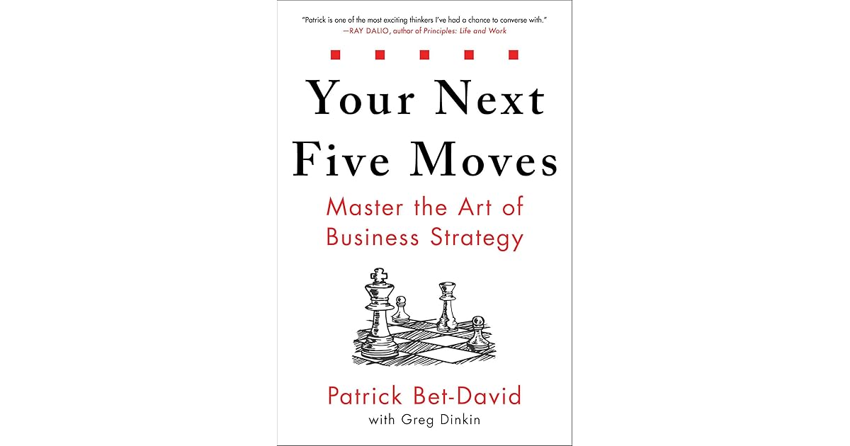 Your Next Five Moves: Master the Art of Business Strategy by Patrick ...