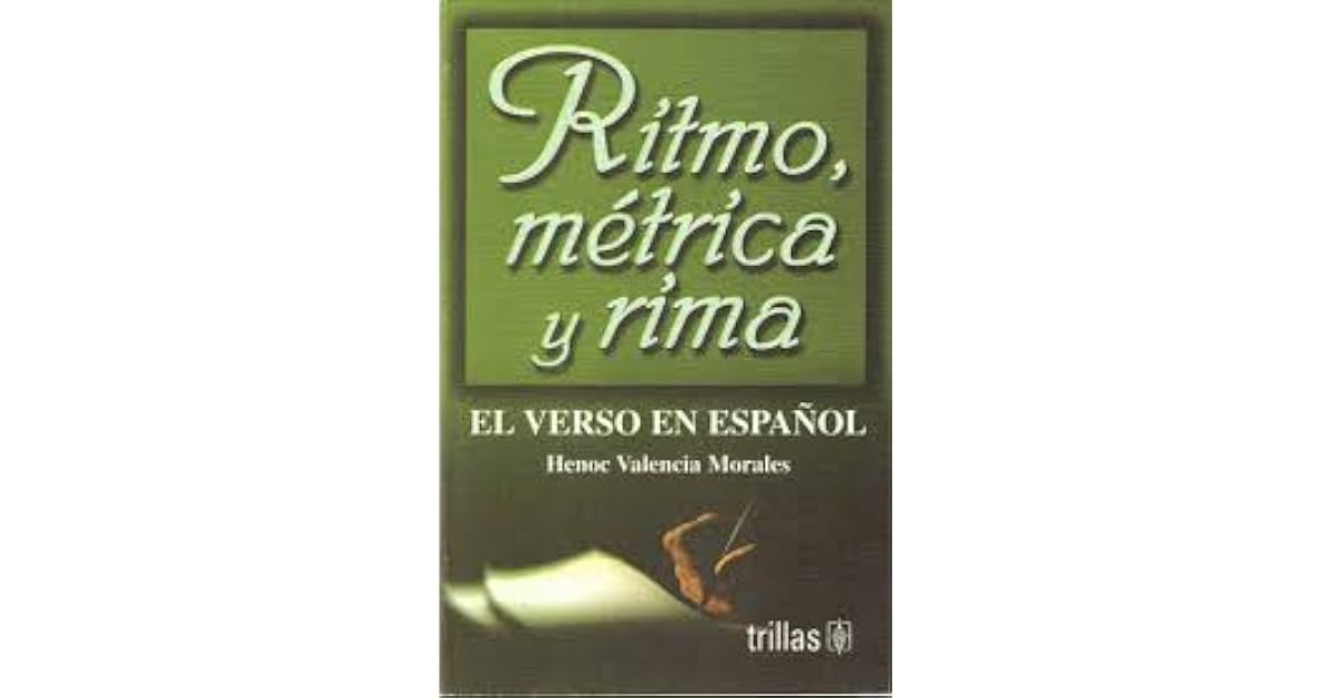 Ritmo, métrica y rima: el verso en español by Henoc Valencia Morales