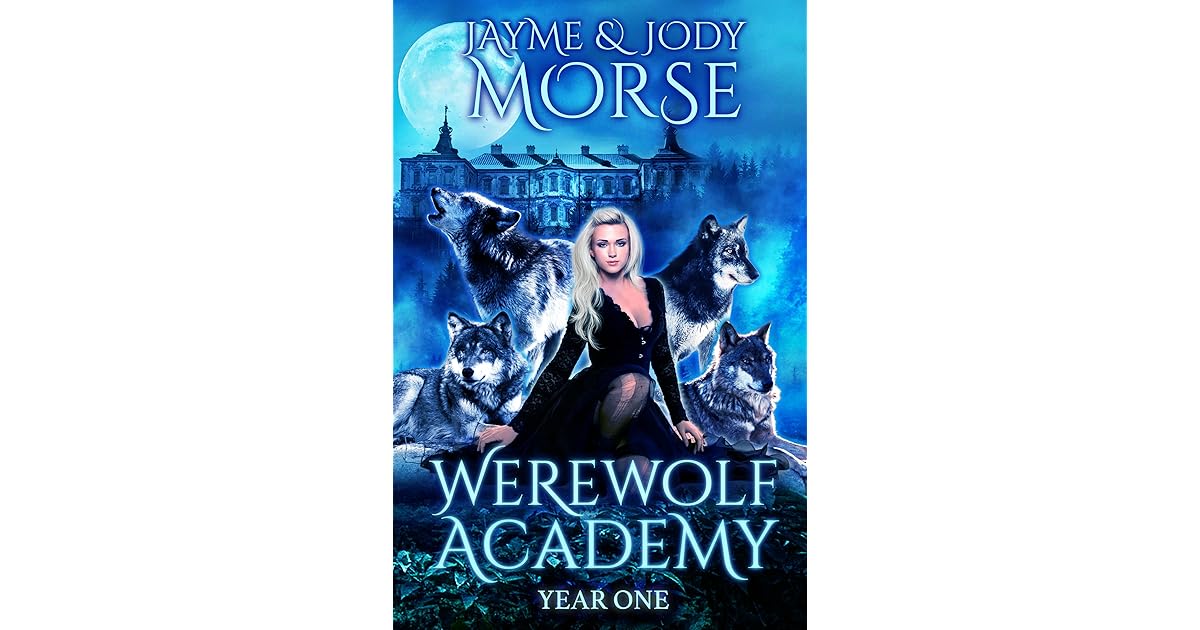 Werewolf Academy: Year One (Werewolf Academy, #1) by Jayme Morse