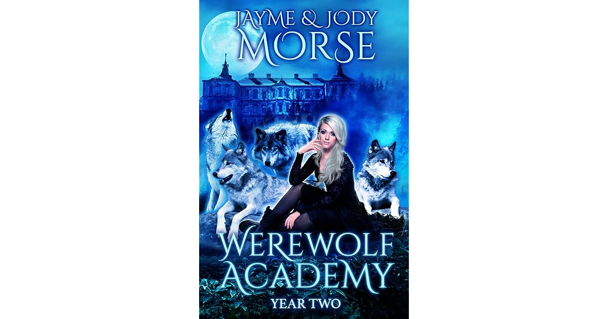 Werewolf Academy: Year Two (Werewolf Academy, #2) by Jayme Morse