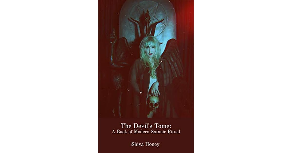 The Devil's Tome: A Book of Modern Satanic Ritual by Shiva Honey