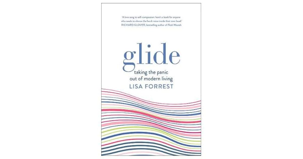 Glide Taking the Panic Out of Modern Living by Lisa Forrest