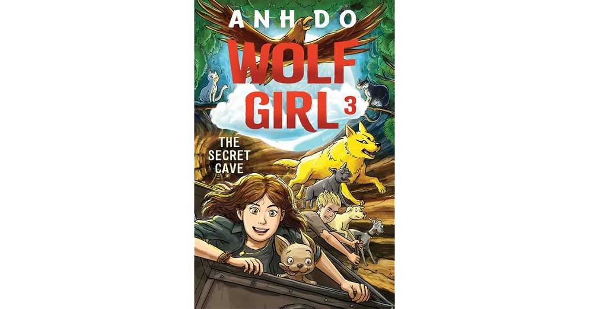The Secret Cave: Wolf Girl 3 by Anh Do