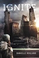 Ignite by Danielle Rogland