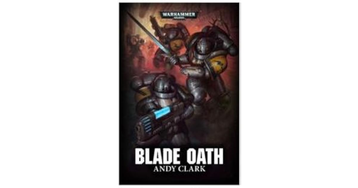 Blade Oath (Warhammer 40,000) by Andy Clark