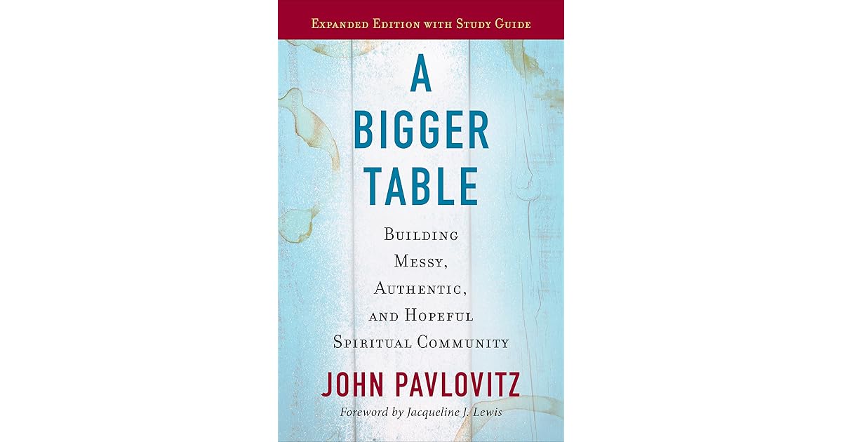 A Bigger Table, Expanded Edition with Study Guide: Building Messy ...