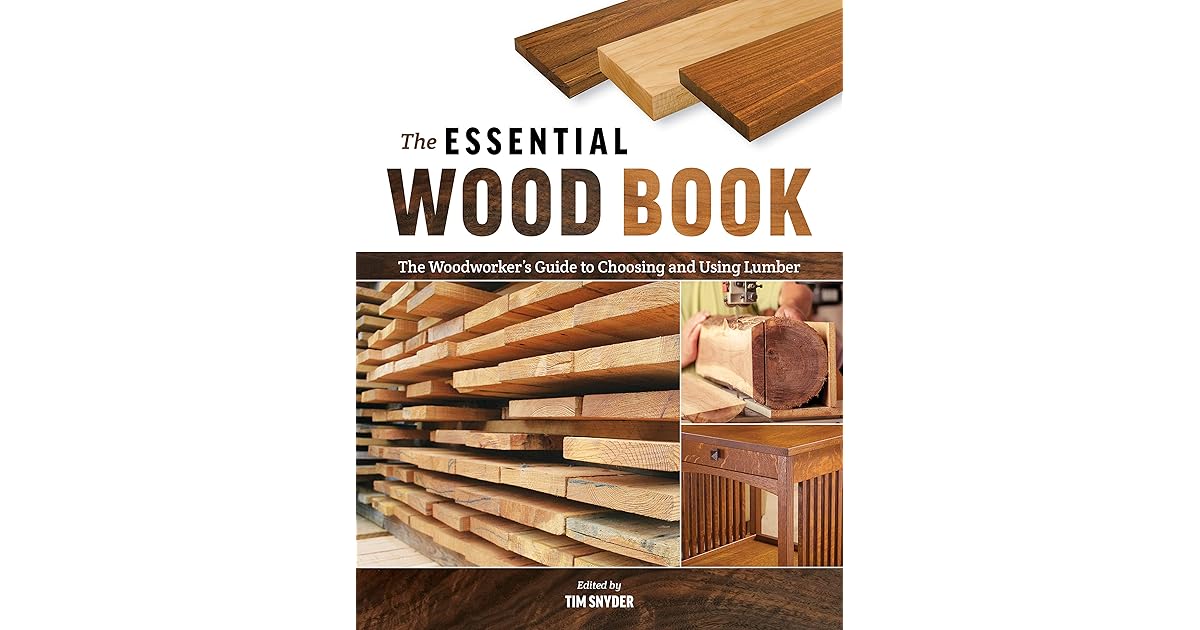 The Essential Wood Book: The Woodworker’s Guide to Choosing and Using ...