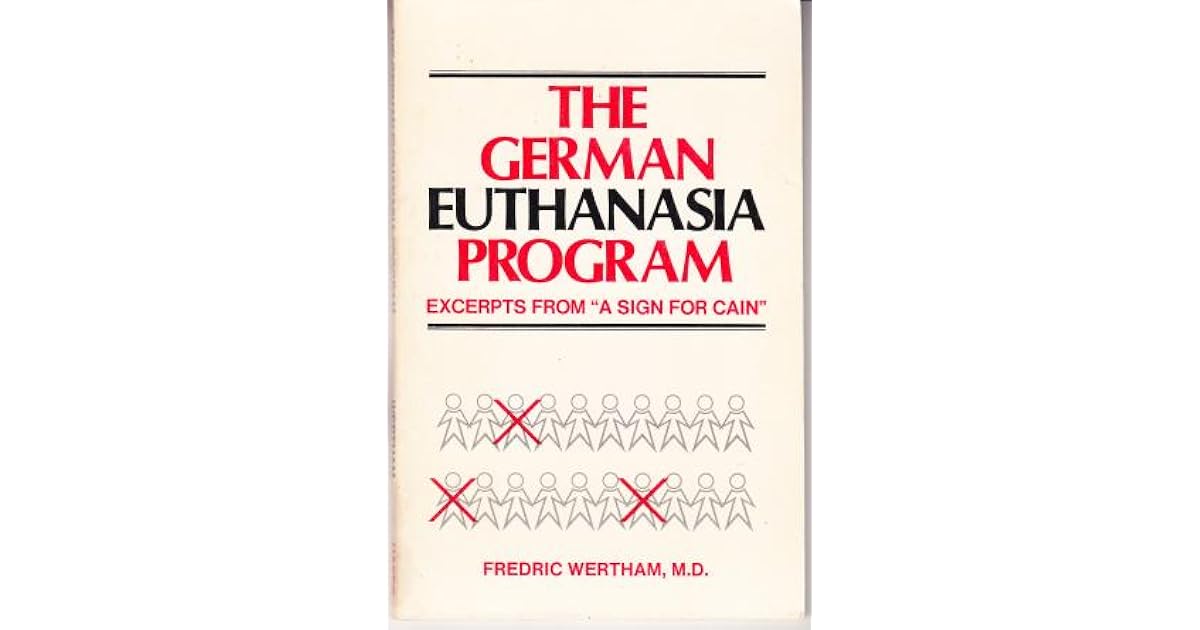 The German Euthanasia Program: Excerpts from "A Sign for Cain" by ...