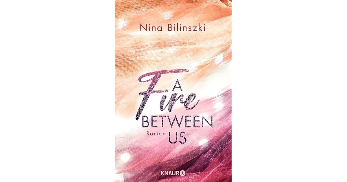 A Fire Between Us (Between Us, #2) by Nina Bilinszki