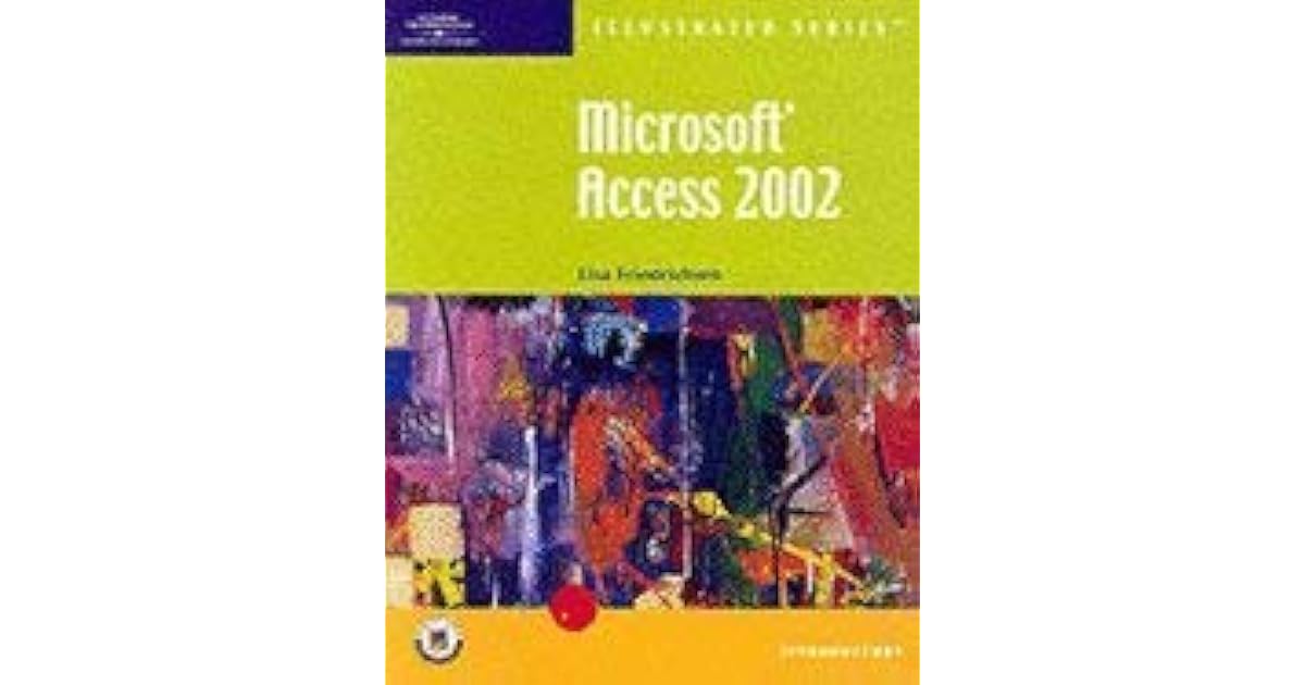 Microsoft Access 2002 - Illustrated Brief by Lisa Friedrichsen